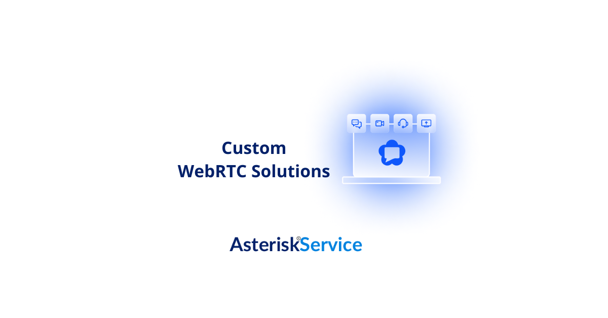 Custom WebRTC Solutions For Real-Time Communication | AsteriskService