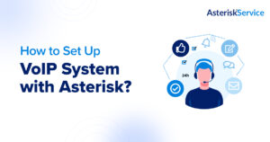 How to Set Up VoIP System with Asterisk?