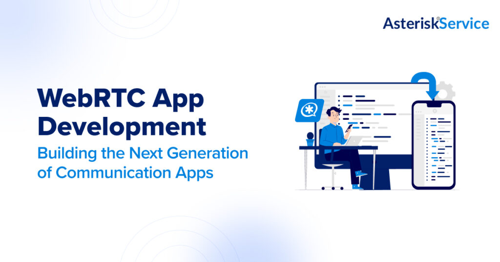 WebRTC App Development: Features, Functions, and Challenges